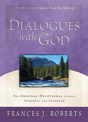 Dialogues with God by Frances J. Roberts | Goodreads