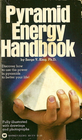 Pyramid Energy Handbook by Serge V. King | Goodreads