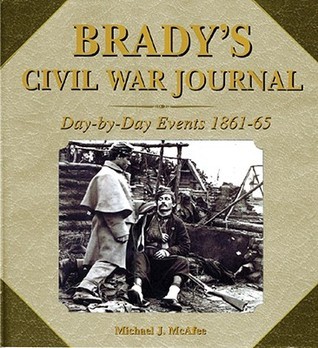 Brady's Civil War Journal: Photographing the War 1861-1865 by Theodore ...