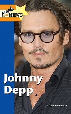 Johnny Depp (People in the News) by John F. Grabowski | Goodreads