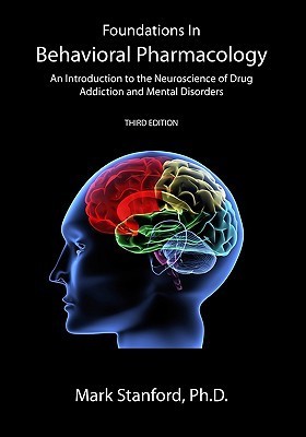 Foundations In Behavioral Pharmacology: An Introduction To The ...
