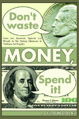 Don't Waste Money, Spend it!: Undecided by Lisa WYsocki | Goodreads