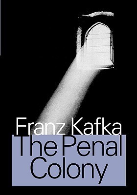 The Penal Colony: Stories and Short Pieces by Franz Kafka | Goodreads