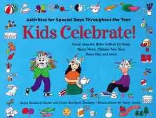 Kids Celebrate!: Activities for Special Days Throughout the Year by ...