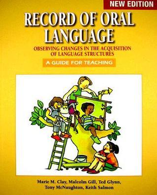 Record of Oral Language: Observing Changes in the Acquisition of ...