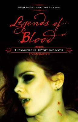Legends of Blood: The Vampire in History and Myth by Wayne Bartlett ...