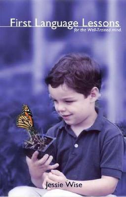 First Language Lessons for the Well-Trained Mind by Jessie Wise | Goodreads