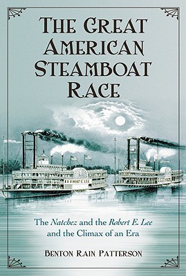 The Great American Steamboat Race: The Natchez and the Robert E. Lee ...