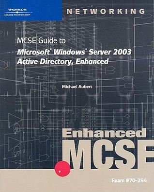 70-294: MCSE Guide to Microsoft Windows Server 2003 Active Directory ...