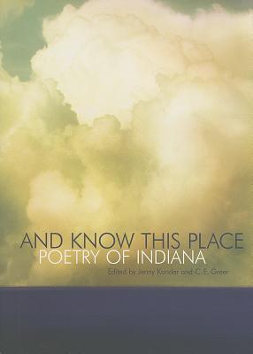 And Know This Place: Poetry of Indiana by Jenny Kander | Goodreads