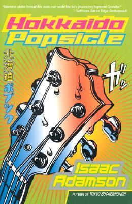 Hokkaido Popsicle (Billy Chaka, #2) by Isaac Adamson | Goodreads