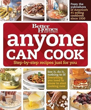 Anyone Can Cook: Step-By-Step Recipes Just for You by Better Homes and ...