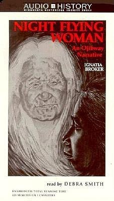 Night Flying Women: An Ojibway Narrative by Ignatia Broker | Goodreads