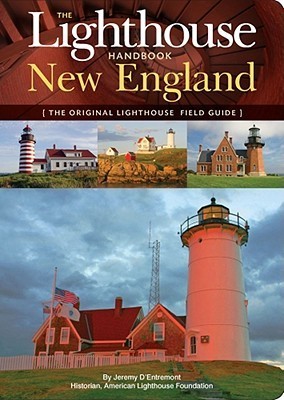 The Lighthouse Handbook: New England by Jeremy D'Entremont | Goodreads