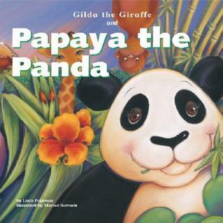 Gilda the Giraffe and Papaya the Panda by Lucie Papineau | Goodreads
