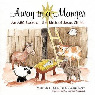 Away in a Manger: An ABC Book on the Birth of Jesus Christ by Cindy ...