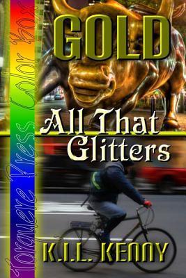 Gold: All That Glitters by K.I.L. Kenny | Goodreads