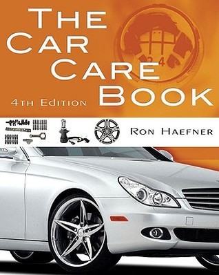 The Car Care Book by Ronald G. Haefner | Goodreads