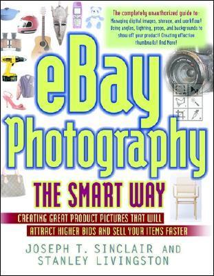 Ebay Photography The Smart Way: Creating Great Product Pictures That ...