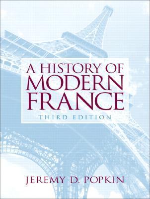 A History of Modern France by Jeremy D. Popkin | Goodreads