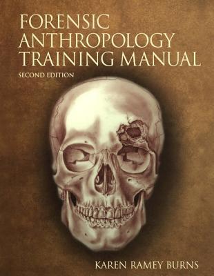 The Forensic Anthropology Training Manual by Karen Ramey Burns | Goodreads