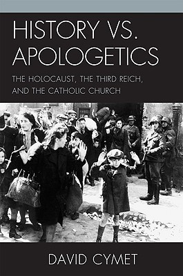 History vs. Apologetics: The Holocaust, the Third Reich, and the ...