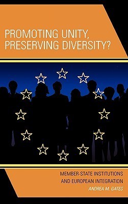 Promoting Unity, Preserving Diversity?: Member-State Institutions and ...