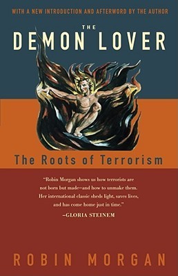 The Demon Lover: The Roots of Terrorism by Robin Morgan | Goodreads