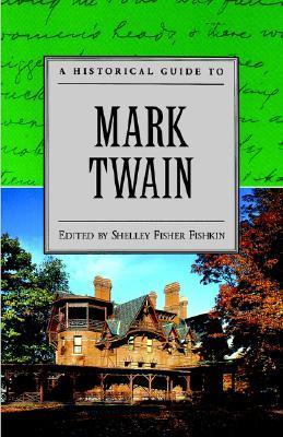 A Historical Guide to Mark Twain by Shelley Fisher Fishkin | Goodreads