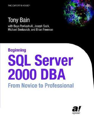 Beginning SQL Server 2000 DBA: From Novice To Pro by Baya Pavliashvili ...