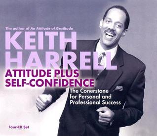 Attitude Plus Self-Confidence by Keith Harrell | Goodreads