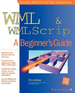 WML & WMLScript: A Beginner's Guide by Kris Jamsa | Goodreads
