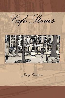 Cafe Stories by Jerry Guarino | Goodreads