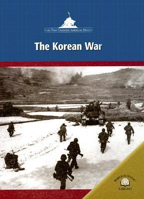 The Korean War (Wars That Changed American History) by Robin S. Doak ...