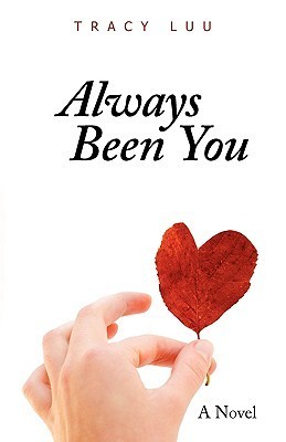 Always Been You by Tracy Luu | Goodreads