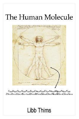 The Human Molecule by Libb Thims | Goodreads