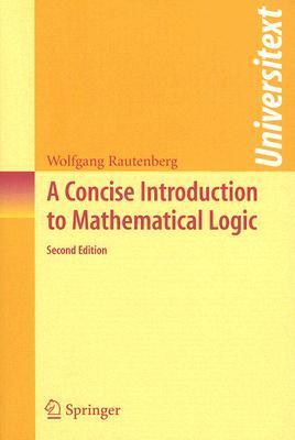 A Concise Introduction to Mathematical Logic by Wolfgang Rautenberg ...