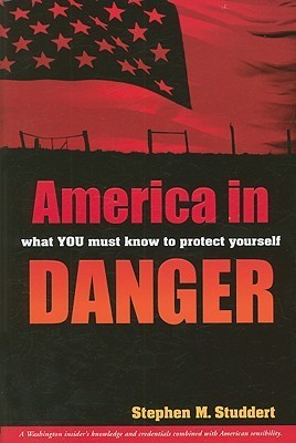 America in Danger: What You Must Know to Protect Yourself by Stephen M ...