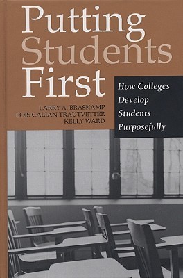 Putting Students First: How Colleges Develop Students Purposefully by ...
