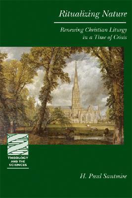 Ritualizing Nature: Renewing Christian Liturgy in a Time of Crisis by H ...