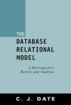 The Database Relational Model: A Retrospective Review and Analysis : A ...