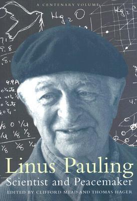 Linus Pauling: Scientist and Peacemaker by Clifford Mead | Goodreads