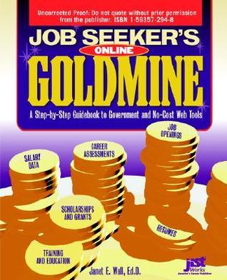 Job Seeker's Online Goldmine: A Step-by-Step Guidebook to Government ...