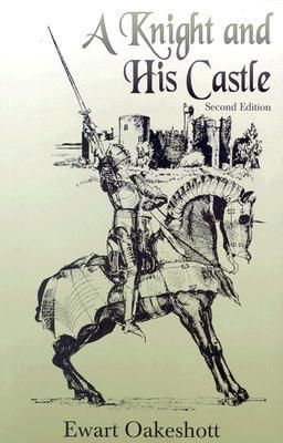 A Knight and His Castle by Ewart Oakeshott | Goodreads