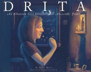 Drita: An Albanian Girl Discovers Her Ancestors' Faith by Renee Ritsi ...