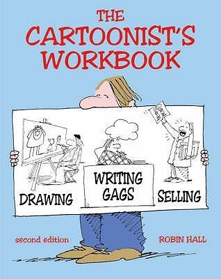 The Cartoonist's Workbook by Robin Hall | Goodreads