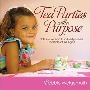 Tea Parties with a Purpose: 10 Simple and Fun Party Ideas for Kids of ...