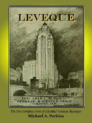 Leveque: The First Complete Story of Columbus' Greatest Skyscraper by ...