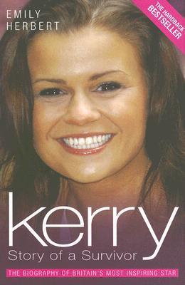 Kerry: Story of a Survivor: The Biography of Britain's Most Inspiring ...