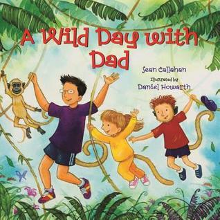 A Wild Day With Dad by Sean Callahan | Goodreads